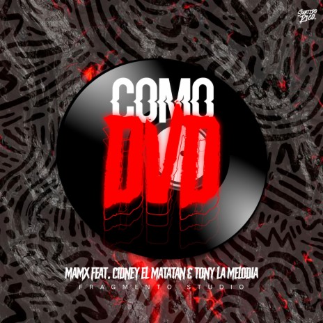 COMO DVD ft. Cidney El Matatan & Tony La Melodia - Mamx MP3 download ...