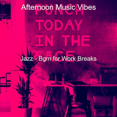 Afternoon Music Vibes - Jazz Soundtrack for Work Breaks MP3 Download ...