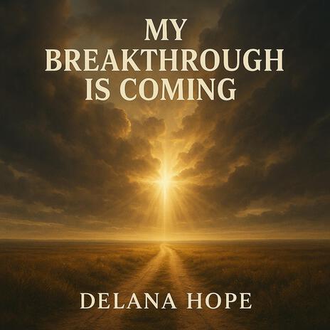 Delana Hope - My Breakthrough Is Coming MP3 Download & Lyrics | Boomplay