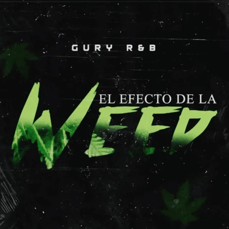 GURY R&B EL EFECTO DE LA WEED Lyrics | Boomplay
