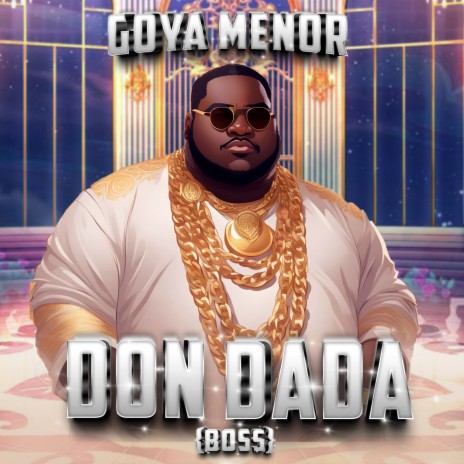 Goya Menor Don Dada (Boss) Lyrics | Boomplay