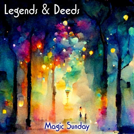 Legends & Deeds Magic Sunday Lyrics | Boomplay