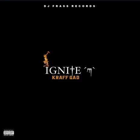 Kraff Gad Ignite ft. dj frass Lyrics | Boomplay