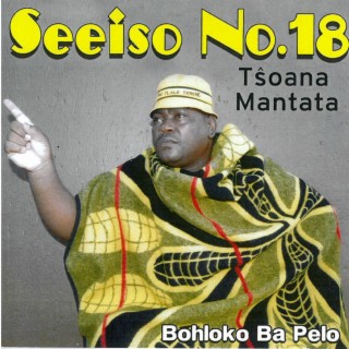Download Seeiso No. 18 (Tsoana Mantata) album songs: Bohloko Ba Pelo | Boomplay Music