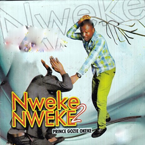 Prince Gozie Okeke - Nweke Nweke, Pt. 2 MP3 Download & Lyrics | Boomplay