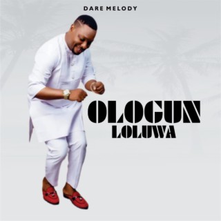 Download Dare Melody album songs: Ologun Loluwa | Boomplay Music