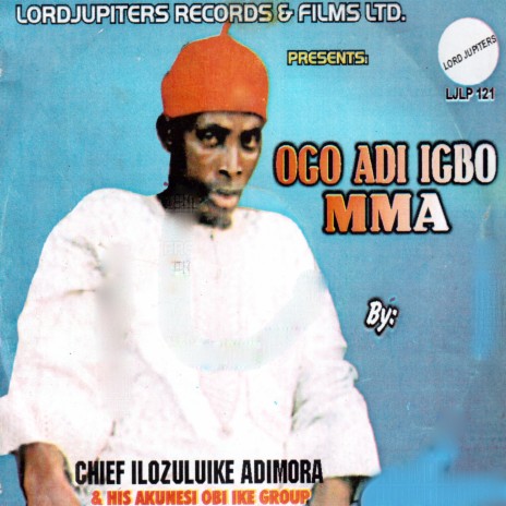 Ilo Anya Ndi Uwa - Chief Ilozulike Adimora and His Akunesi Obi Ike ...