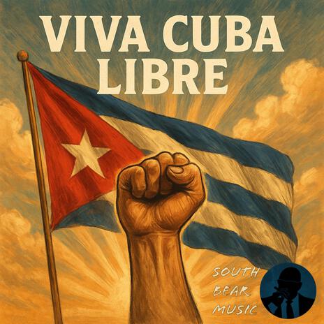 South Bear Music Viva Cuba Libre Lyrics | Boomplay