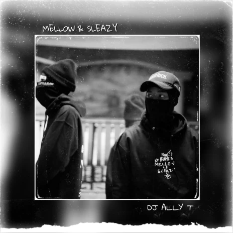 Download Dj Ally T album songs: Mellow & Sleazy | Boomplay Music