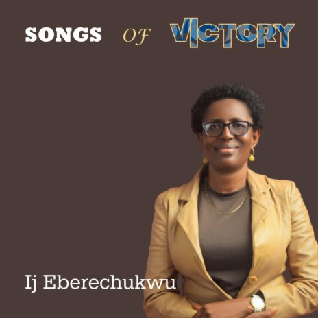 Ij Eberechukwu - Songs of Victory MP3 Download & Lyrics | Boomplay