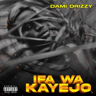 Download Dami Drizzy album songs: Ifa Wa Kayejo | Boomplay Music
