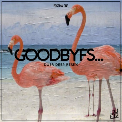 Duer Deep - Post Malone - Goodbyes (Remix) MP3 Download & Lyrics | Boomplay