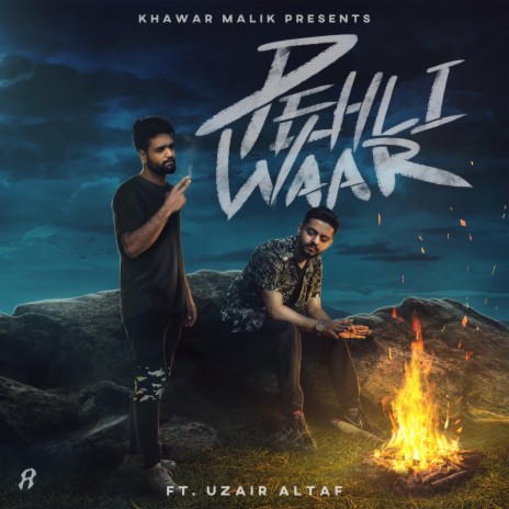 Khawar Malik - Pehli Waar ft. Uzair Altaf MP3 Download & Lyrics | Boomplay