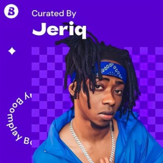 Curated by Jeriq | Boomplay Music