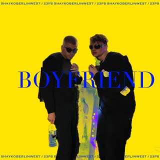 Download Shaykoberlinwest / 23PS album songs: boyfriend | Boomplay Music