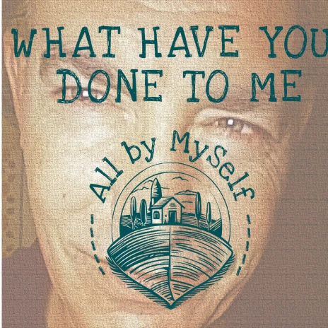 JUST BY MYSELF WHAT HAVE YOU DONE TO ME Lyrics | Boomplay
