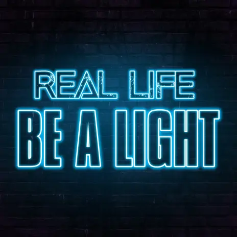Real Life - Be A Light MP3 Download & Lyrics | Boomplay