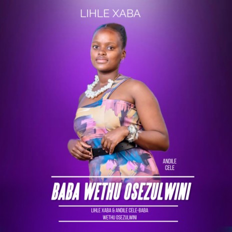 Andile Cele - Baba Wethu Osezulwini ft. Lihle Xaba MP3 Download & Lyrics | Boomplay