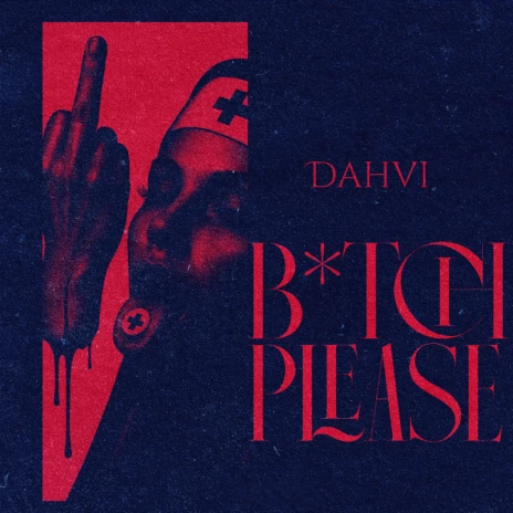 Dahvi B*TCH PLEASE Lyrics | Boomplay