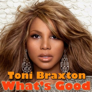Download Toni Braxton album songs: What's Good | Boomplay Music