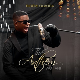 Download Bidemi Olaoba album songs: The Anthem (Iwo Tani) | Boomplay Music