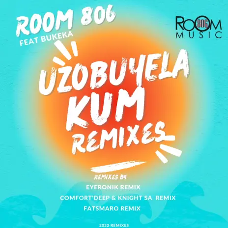 Room 806 - Uzobuyela Kum (Comfort'Deep & Knight SA Motiv Mix) ft ...