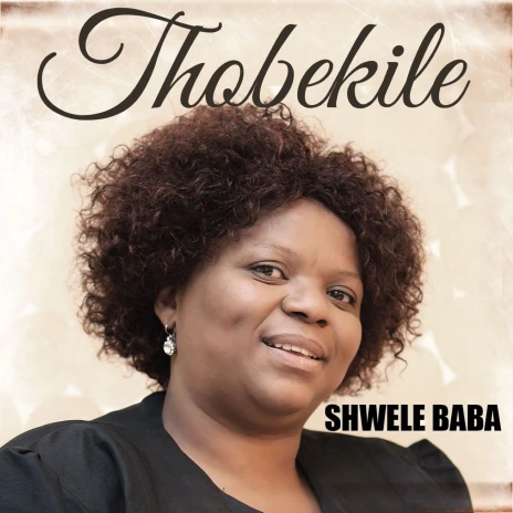 Download Thobekile album songs: Shwele Baba | Boomplay Music