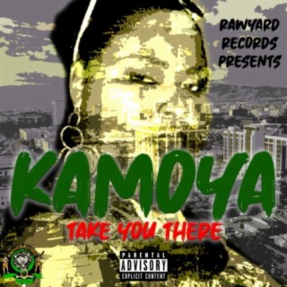Download Kamoya album songs: Take You There | Boomplay Music