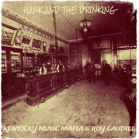 Hank and the Drinking ft. Roy Caudill - Kentucky Music Mafia MP3 ...