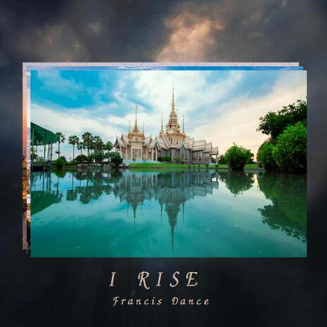 Francis Dance - I Rise MP3 Download & Lyrics | Boomplay