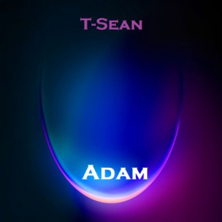Download T-sean album songs: Adam | Boomplay Music