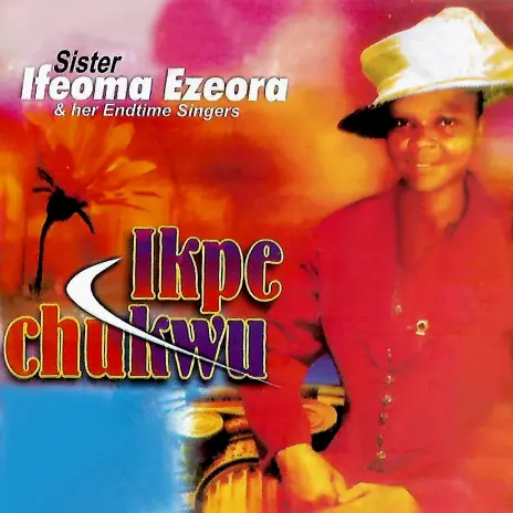 Ifeoma Ezeora - IKPE CHUKWU MP3 Download & Lyrics | Boomplay