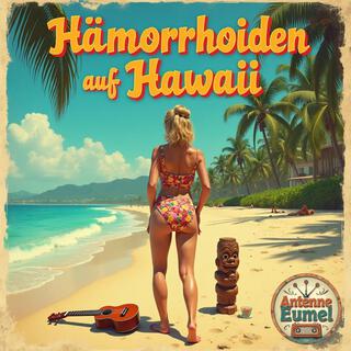 Download ANTENNE EUMEL album songs: Hämorrhoiden auf Hawaii | Boomplay ...