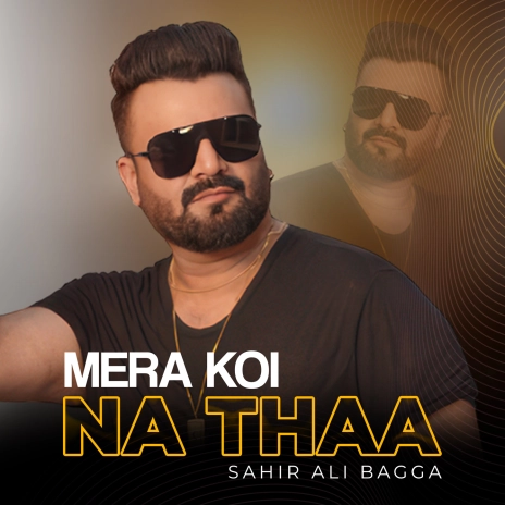 Download Sahir Ali Bagga album songs: Mera Koi Na Thaa | Boomplay Music