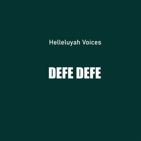 Halleluyah Voices - Defe Defe MP3 Download & Lyrics | Boomplay