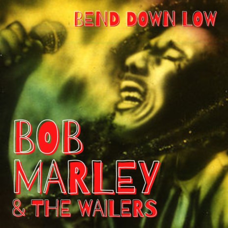 Bob Marley & The Wailers - Bend Down Low (Live) MP3 Download & Lyrics ...