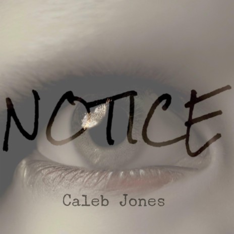 Caleb Jones Notice Lyrics | Boomplay