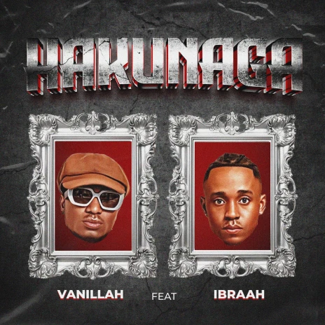 Vanillah - Hakunaga ft. Ibraah MP3 Download & Lyrics | Boomplay