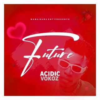 Download Acidic Vokoz album songs: Future | Boomplay Music