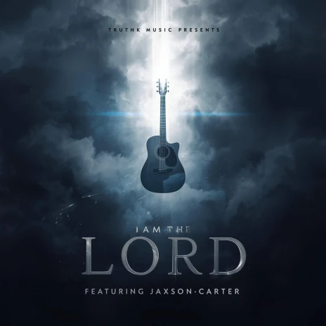 TruThk Music I Am The Lord ft. Jaxson Carter Lyrics | Boomplay