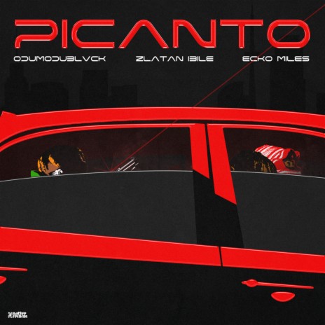 ODUMODUBLVCK PICANTO ft. ZLATAN & ECKO MILES Lyrics | Boomplay