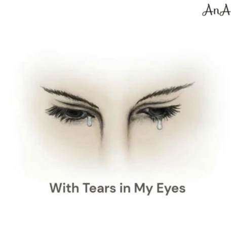 Download AnA album songs: With Tears in My Eyes | Boomplay Music