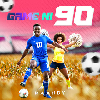 Download Maandy album songs: Game Ni 90 | Boomplay Music
