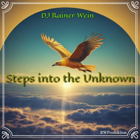 DJ Rainer Wein Steps into the Unknown Lyrics | Boomplay