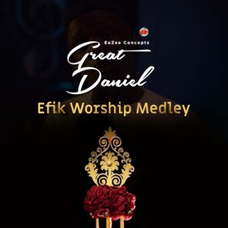 Download Great Daniel album songs: Efik Worship Medley | Boomplay Music