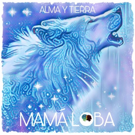 Alma y Tierra - Mama Loba MP3 Download & Lyrics | Boomplay