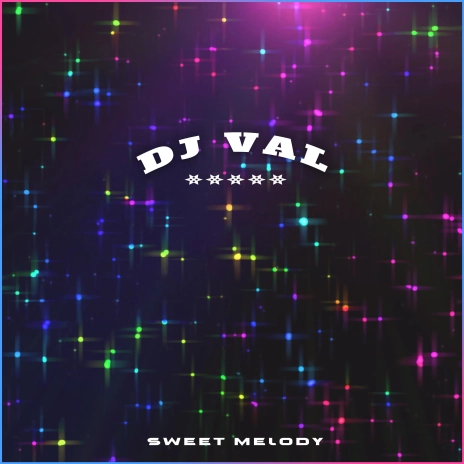 Download Dj Val album songs: Sweet Melody | Boomplay Music