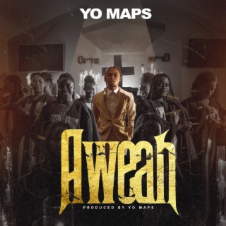 Download Yo Maps album songs: Aweah | Boomplay Music