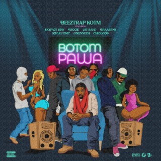 Download Beeztrap KOTM album songs: Botom Pawa | Boomplay Music
