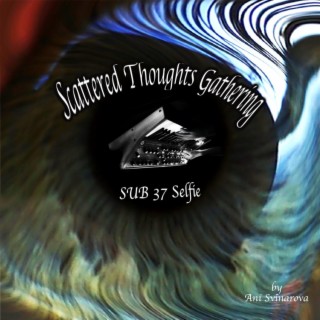 Download Scattered Thoughts Gathering album songs: Sub 37 Selfie ...